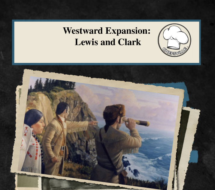 Westward Expansion - Lewis and Clark - Chefsville